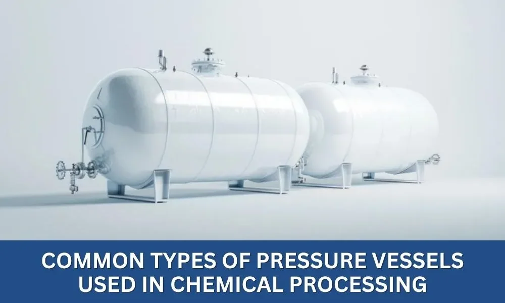Common Types of Pressure Vessels Used in Chemical Processing - Temple ...